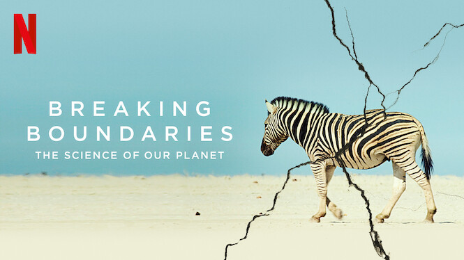 Is 'Breaking Boundaries: The Science Of Our Planet' on Netflix in ...